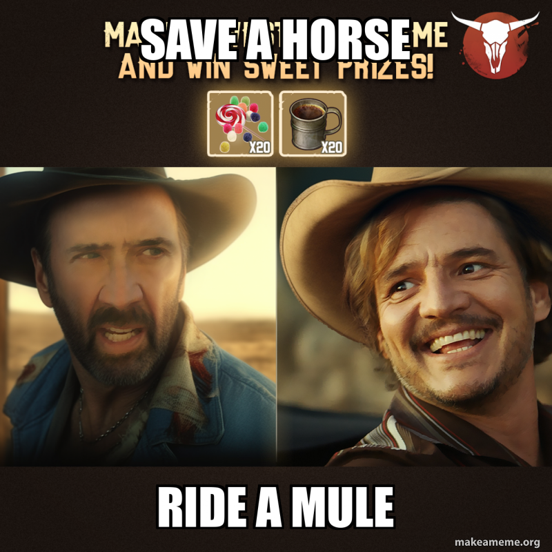 Save a horse Ride a mule Meme Generator
