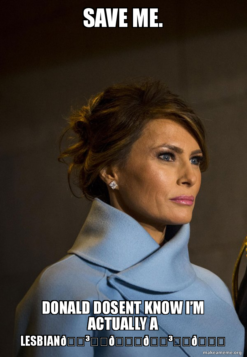 save me. donald dosent know iâ€™m actually a lesbianðŸ ³ï¸ â€ ðŸŒˆðŸ ³ï ...