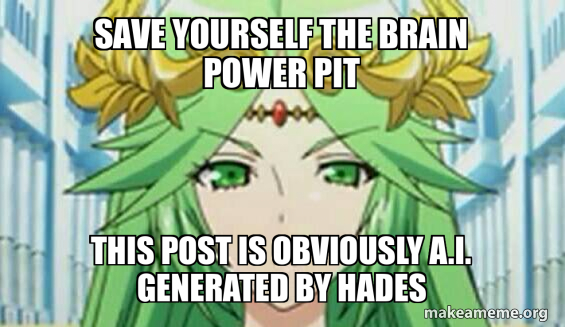 Save yourself the brain power pit This post is obviously a.i. generated ...
