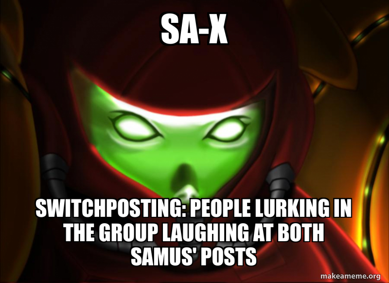 Sa-x Switchposting: people lurking in the group laughing at both samus ...