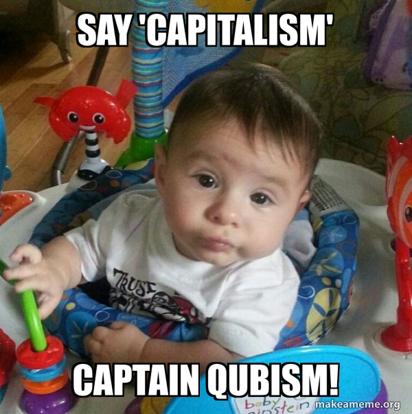 Say 'capitalism' Captain qubism! - 'Whatever' Kid Meme Generator