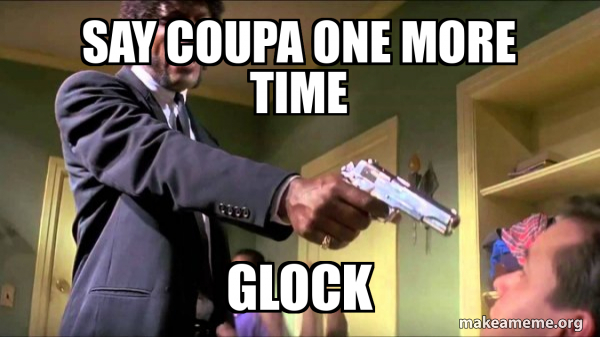 SAY COUPA one more time GLOCK - Samuel L. Jackson Say What Meme Generator