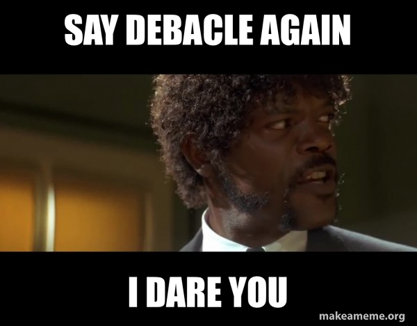say debacle again i dare you - Samuel L Jackson from Pulp Fiction Meme ...
