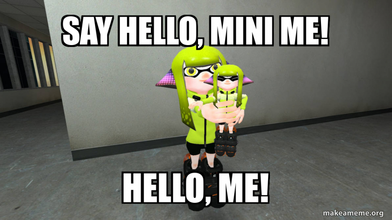 Say hello, mini me! Hello, me! Meme Generator