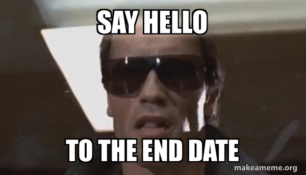 Say Hello To the end date - The Terminator Meme Generator