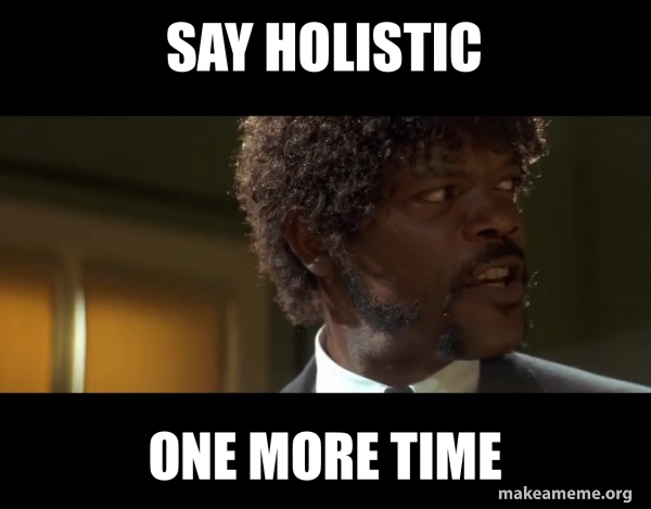 say holistic one more time - Samuel L Jackson from Pulp Fiction Meme ...