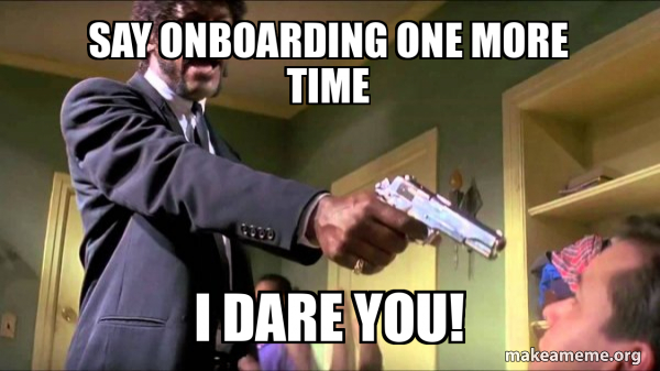 SAY ONBOARDING ONE MORE Time I dare You! - Samuel L. Jackson Say What ...