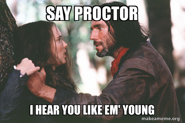 Say Proctor i hear you like em' young Meme Generator