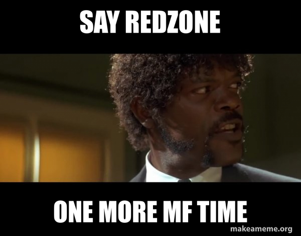 Say REDZONE One more MF time - Samuel L Jackson from Pulp Fiction Meme ...