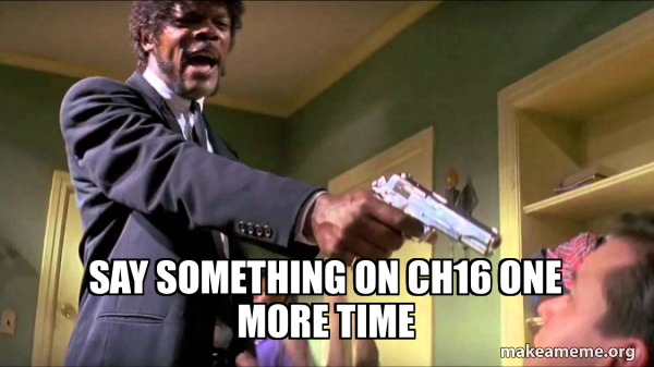 say something on ch16 one more time - Samuel L. Jackson Say What Meme ...