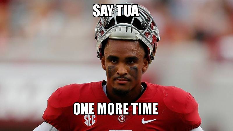 SAY TUA ONE MORE TIME - Jalen Hurts not Tua Meme Generator