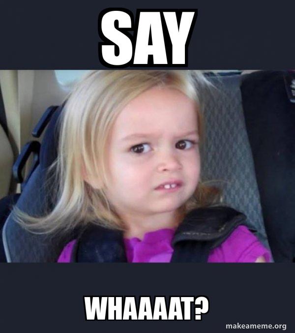 Say Whaaaat? - Side-Eyes Chloe Meme Generator