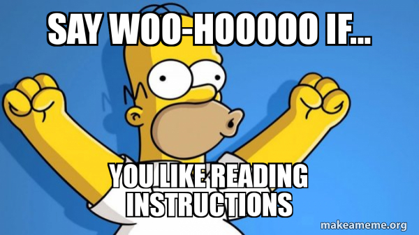 Say woo-hooooo if... You like reading instructions - Happy Homer Meme ...