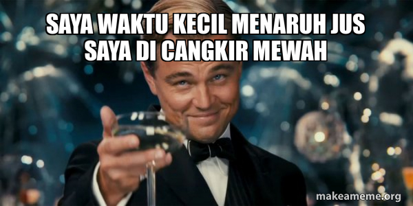 Saya waktu kecil menaruh jus saya di cangkir mewah - Great Gatsby ...