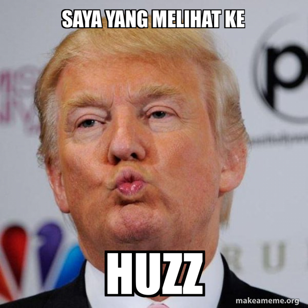 saya yang melihat ke huzz - Donald Trump Kissing Meme Generator