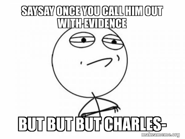 SaySay Once You Call Him Out With Evidence BUT BUT BUT CHARLES ...