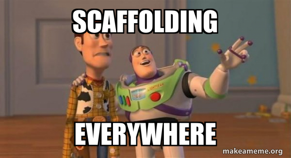 Scaffolding everywhere - Buzz and Woody (Toy Story) Meme Meme Generator