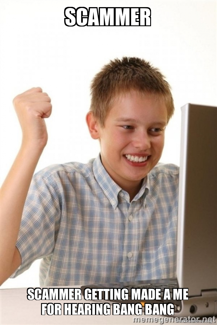 Scammer Scammer getting made a me for hearing bang bang - First Day on ...