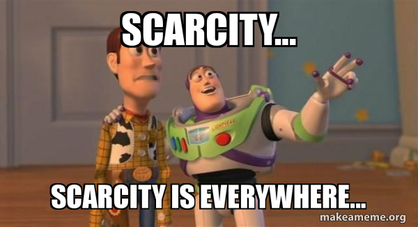 SCARCITY... SCARCITY IS EVERYWHERE... - Buzz and Woody (Toy Story) Meme ...