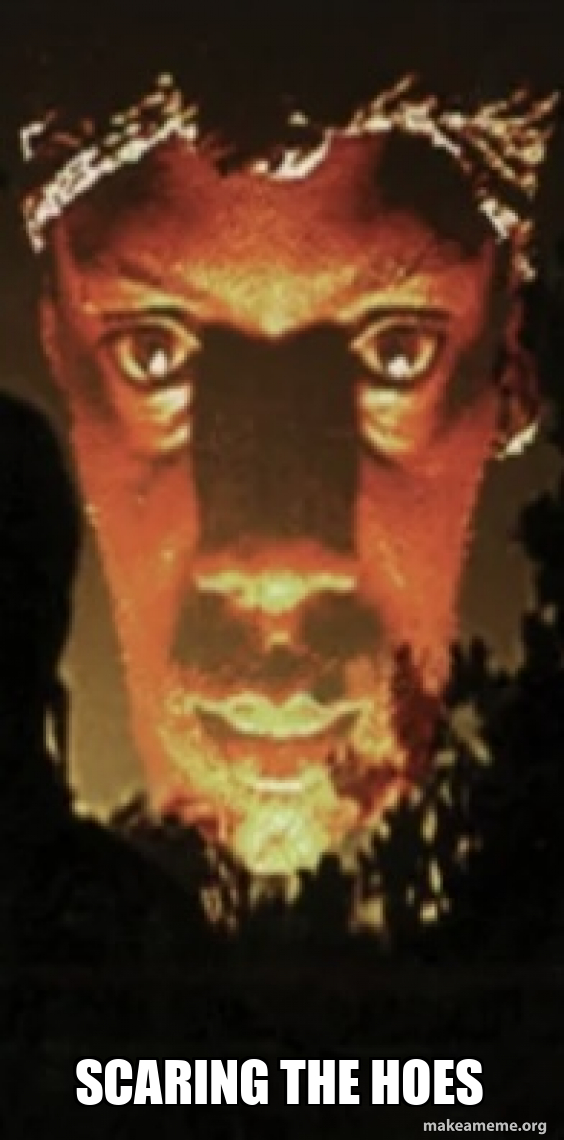 Scaring the hoes Meme Generator