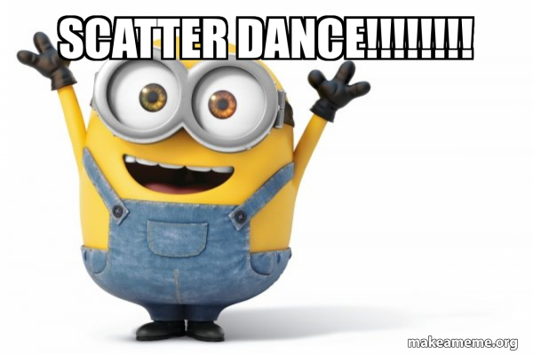 Scatter Dance!!!!!!!! - Happy Minion Meme Generator