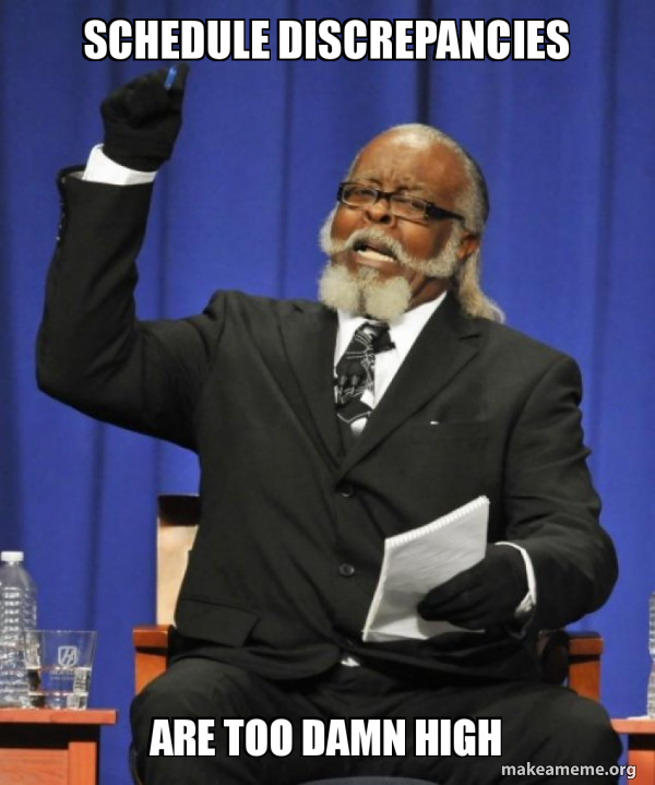 Schedule Discrepancies Are Too Damn High - Too Damn HIgh Meme Generator