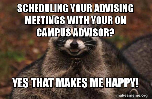 Scheduling your advising meetings with your on campus advisor? Yes that ...