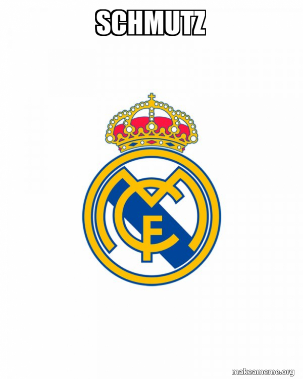 Schmutz - Real Madrid Meme Generator