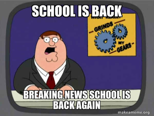 school is back breaking news school is back again - What Grinds My ...