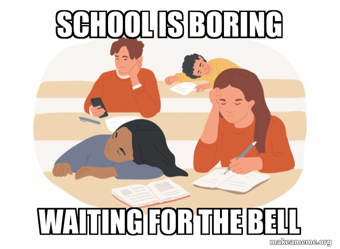 School is boring waiting for the bell Meme Generator