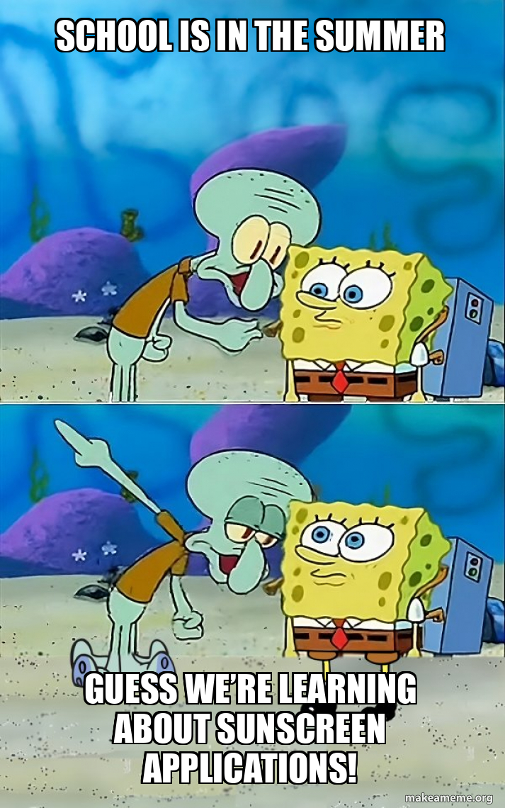 School is in the Summer Guess we’re learning about sunscreen ...