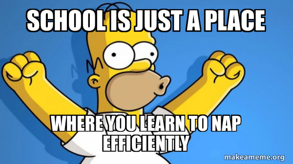 School is just a place Where you learn to nap efficiently - Happy Homer ...