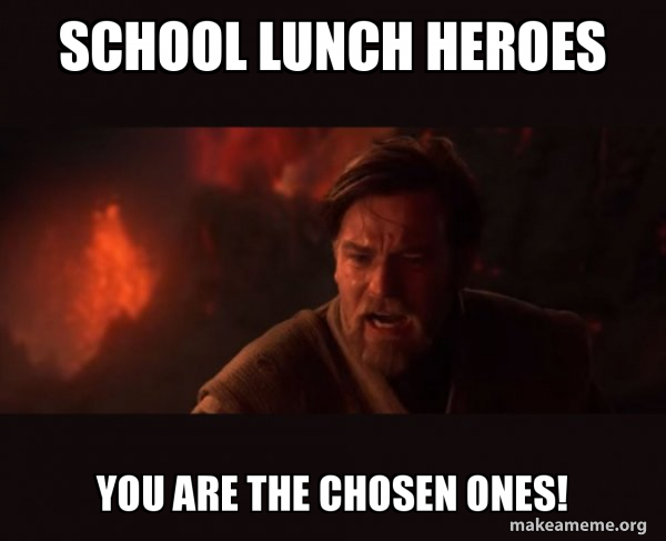 School lunch heroes you are the chosen ones! - Obi-Wan Kenobi - You ...