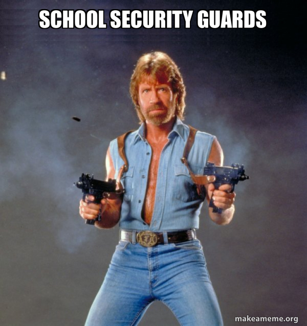 School Security Guards - Chuck Norris Meme Generator