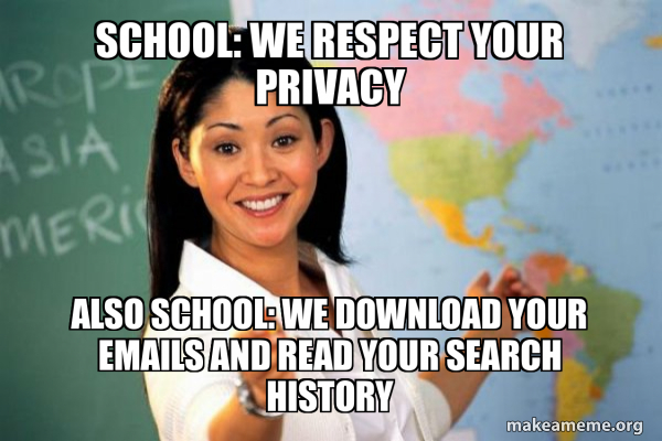 School: We respect your privacy Also School: We download your emails ...