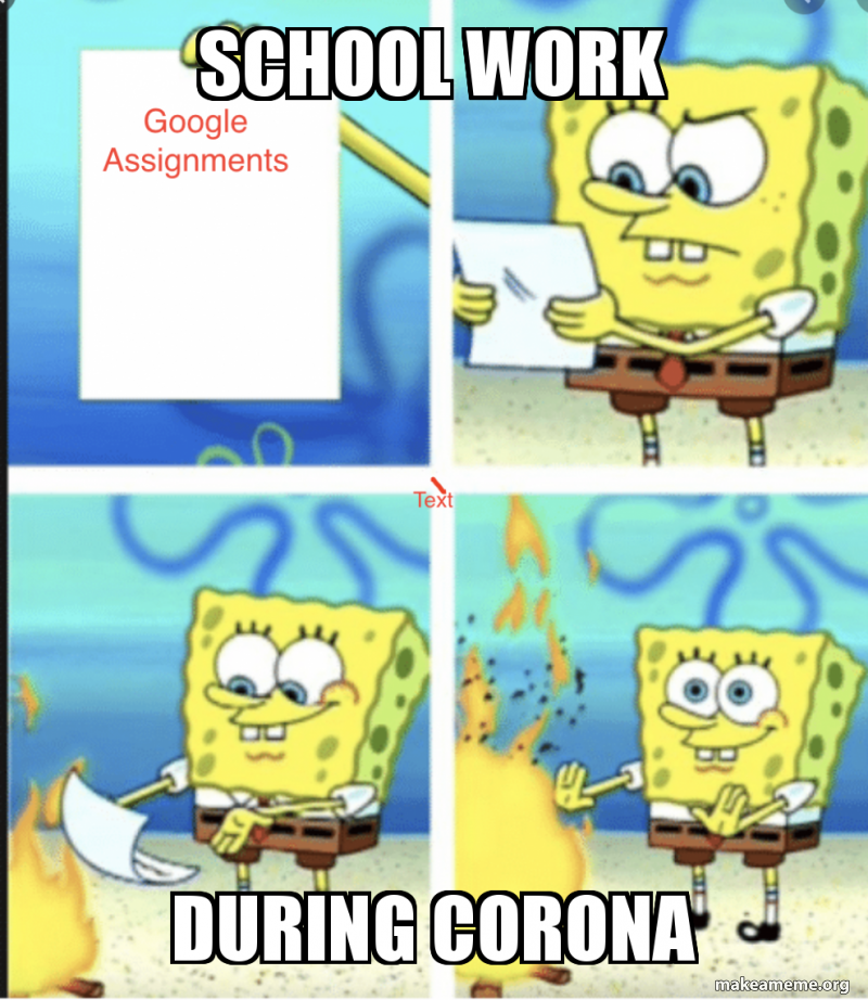 School work During Corona Meme Generator