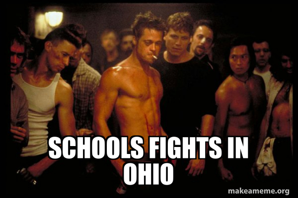 schools fights in Ohio - Fight Club Meme Generator
