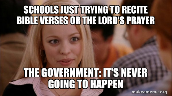 schools just trying to recite Bible verses or the Lord's Prayer the ...