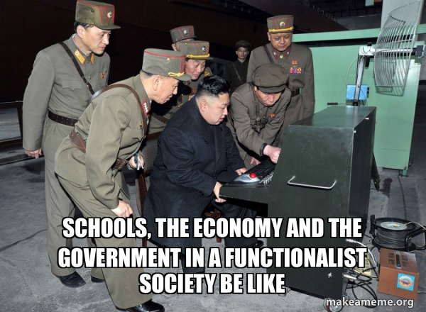 schools, the economy and the government in a functionalist society be ...