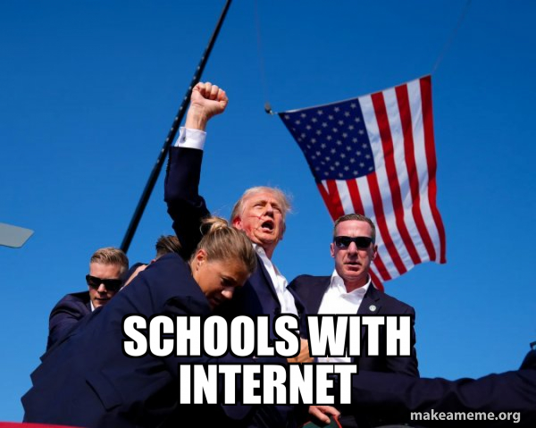 schools with internet - Trump Fist Meme Generator