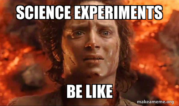 Science Experiment Memes Yeah She's Definitely Gonna Win The Science
