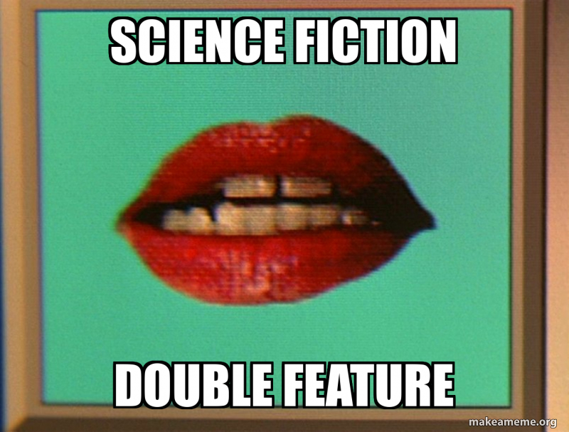 Science fiction Double feature Meme Generator