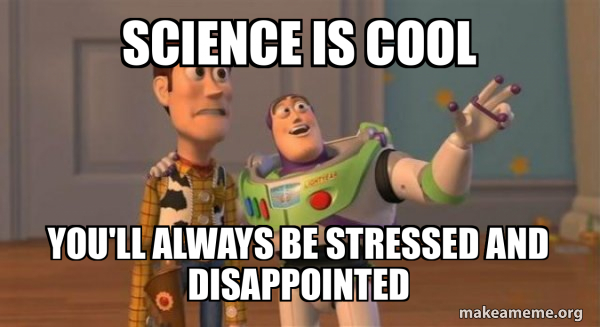 science is cool you'll always be stressed and disappointed - Buzz and ...