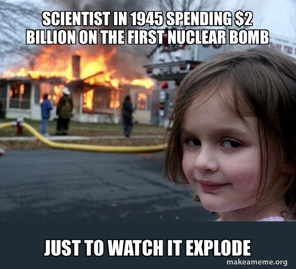 Scientist in 1945 spending $2 billion on the first nuclear bomb just to ...