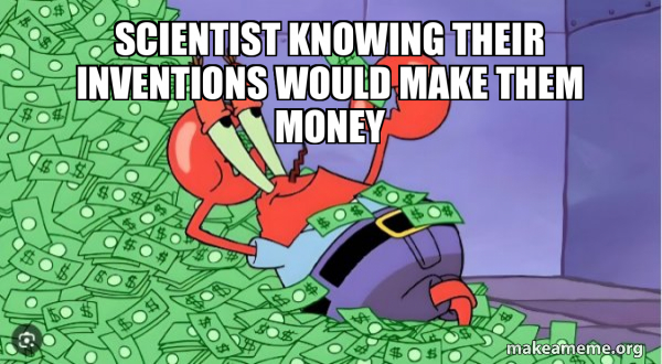 scientist knowing their inventions would make them money - Mr Krabs ...