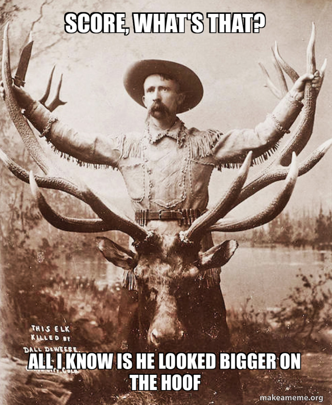 Score, What's That? All i know is he looked bigger on the hoof Meme ...