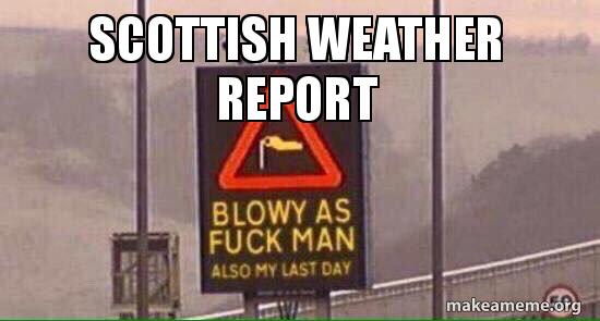 Scottish weather report Meme Generator