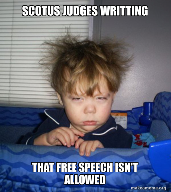 SCOTUS JUDGES WRITTING THAT FREE SPEECH ISN'T ALLOWED - Monday Mornings ...