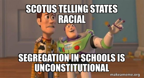 SCOTUS telling states racial segregation in schools is unconstitutional ...