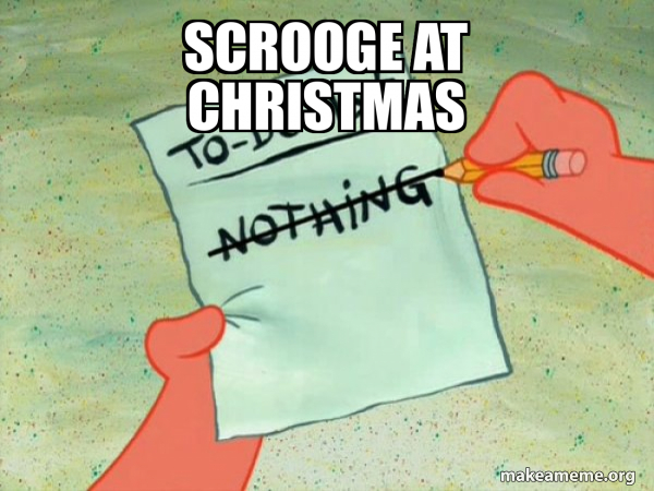 scrooge at christmas - TO-DO List Meme Generator